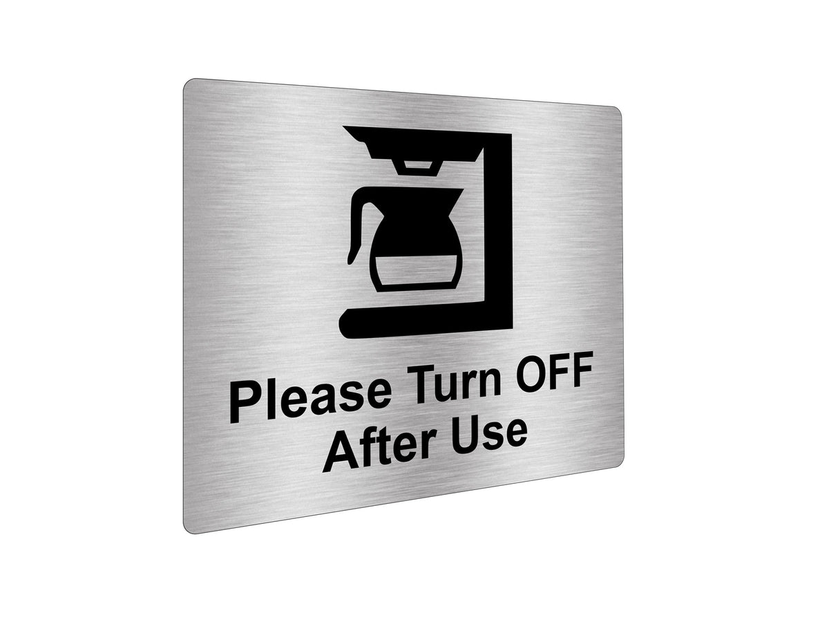 Metallic Silver Coffee Machine Please Turn Off After Use Sign – North ...